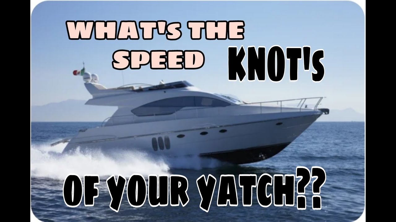 GAANO KA LAKAS ANG TAKBO NG YATI ? | ILANG KNOTS#seafearer#ships# ...
