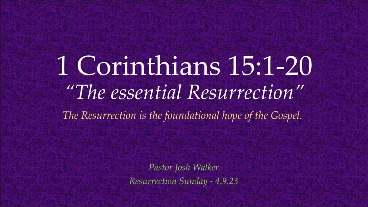 1 Corinthians 15:1-20 | The Essential Resurrection - YouTube
