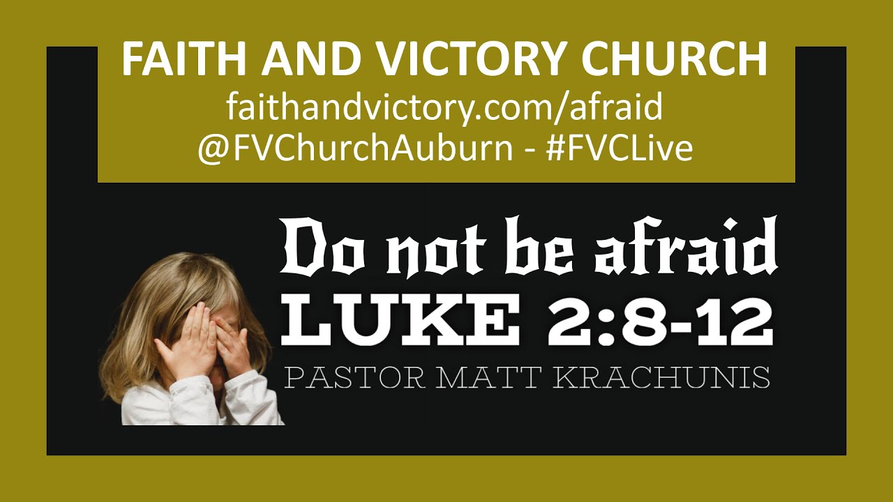 Do Not Be Afraid - Luke 2:8-12 - Pastor Matt Krachunis - Jesus - Bible ...