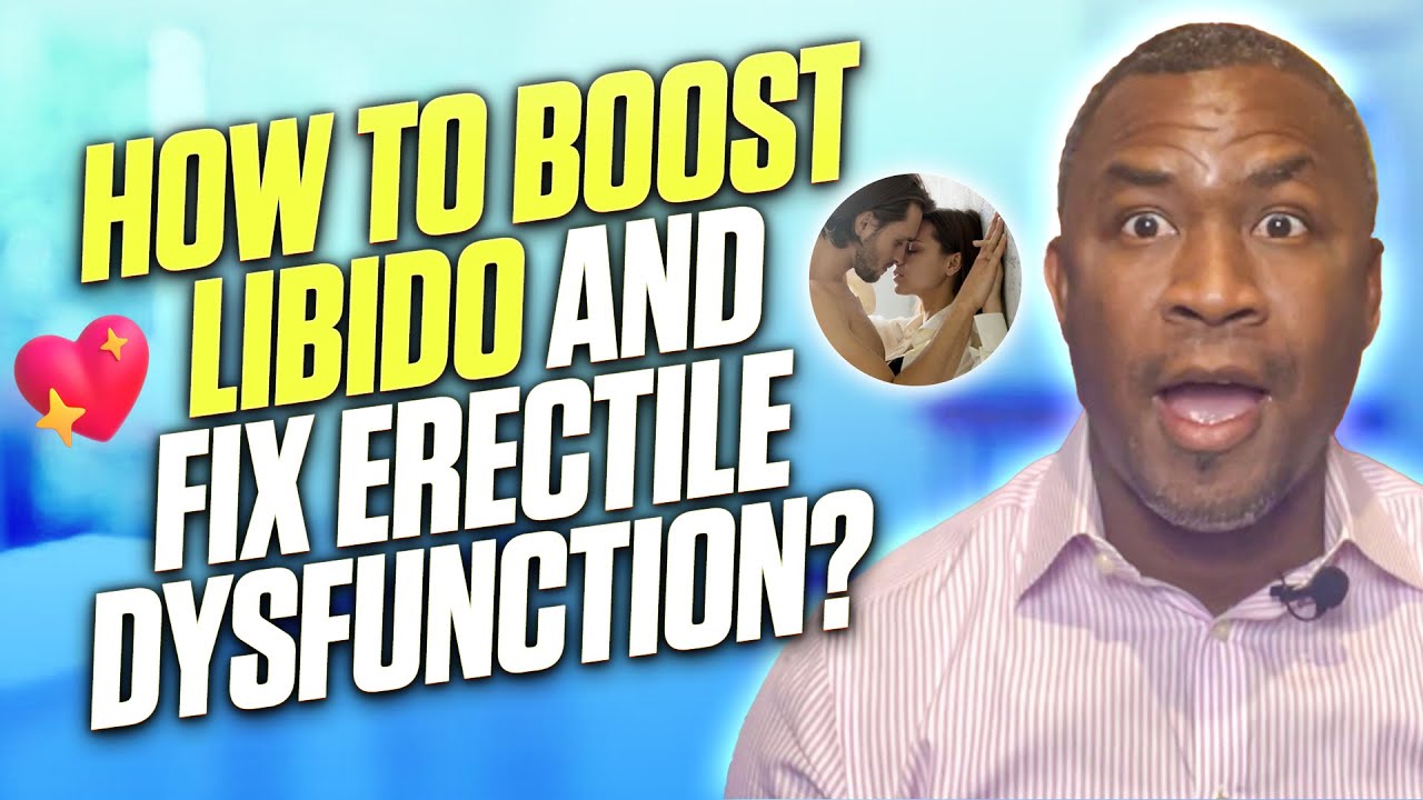 HOW TO BOOST LIBIDO AND FIX ERECTILE DYSFUNCTION? - YouTube