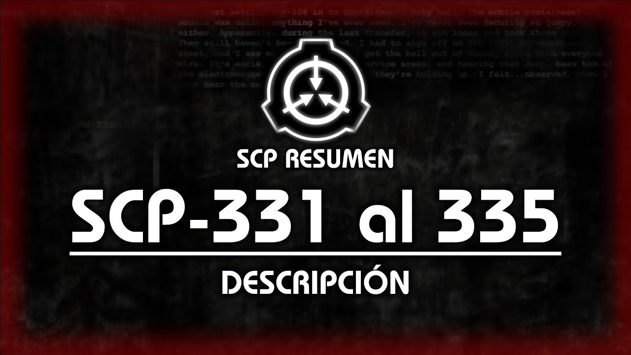 DESCRIPCIÓN DE SCP-331, 332, 333, 334 y 335 | SCP RESUMEN - YouTube
