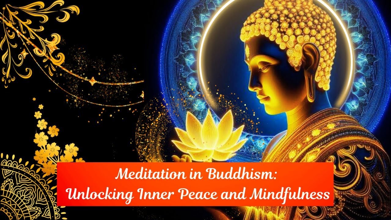 Understanding Meditation in Buddhism: Unlocking Inner Peace and ...