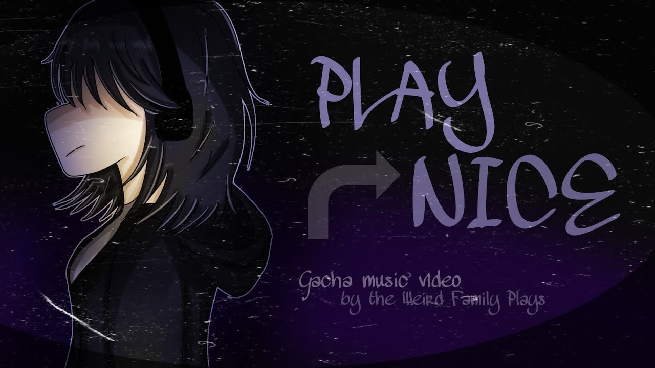 Play Nice ⊹ ࣪ ˖ | gacha life music video | glmv | glmm - YouTube
