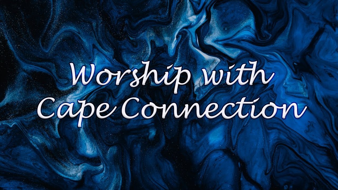 Worship with Cape Connection - August 27th, 2023 - YouTube