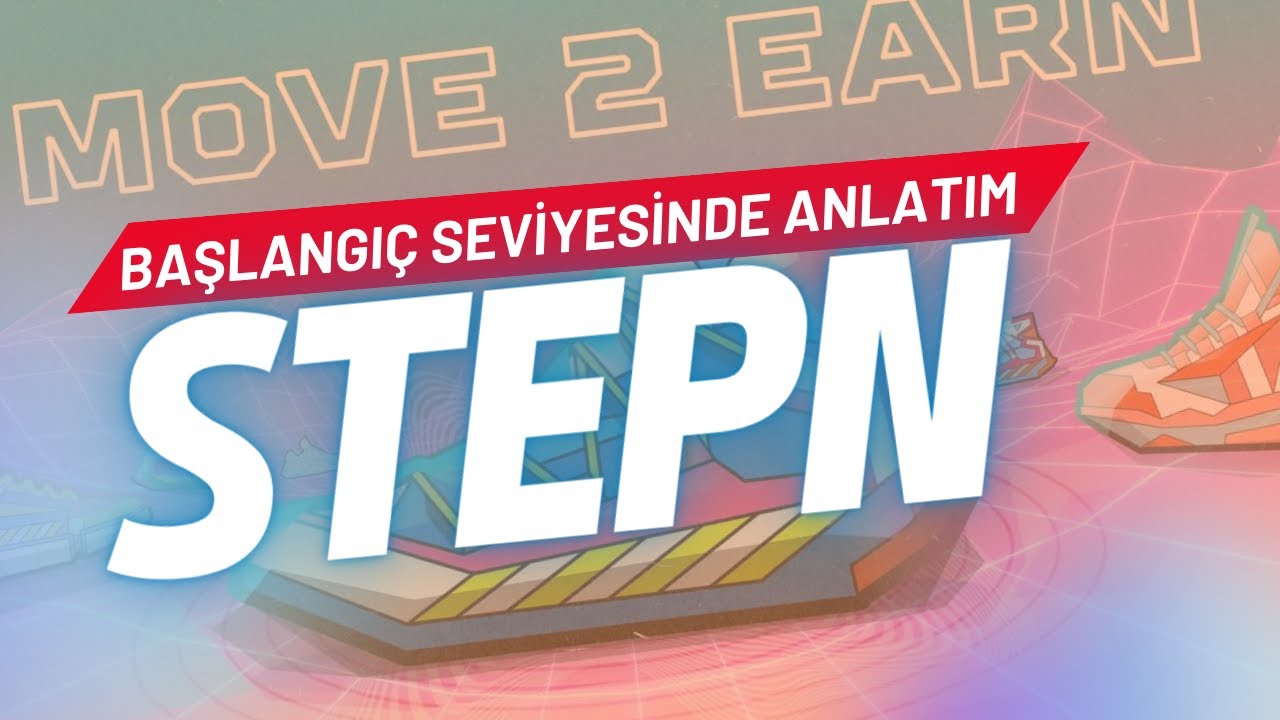 STEPN - MOVE TO EARN - TEMEL DÜZEYDE ANLATIM - YouTube