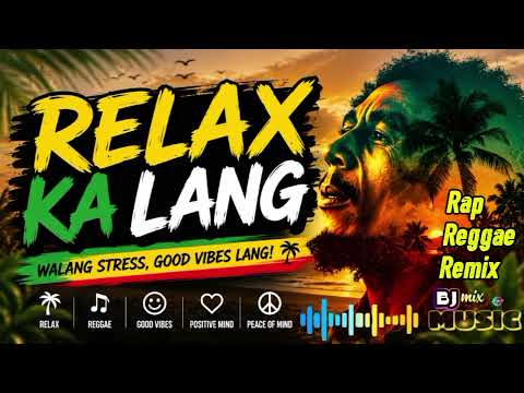 RELAX KA LANG😁🌿 | RAP AND REGGAE REMIX | BJ mix Music | PLEASE SUBSCRIBE 😊!! 