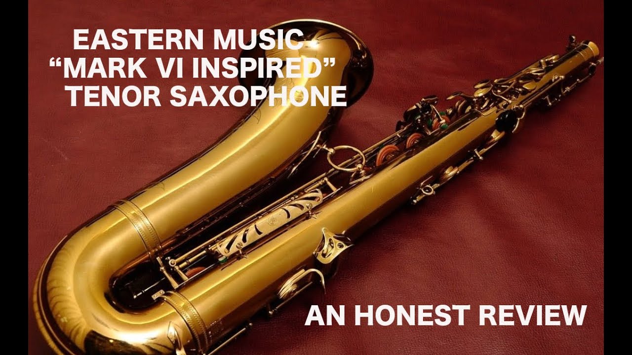 Eastern Music "Selmer Mark Vi" Inspired Tenor Saxophone- An Honest ...