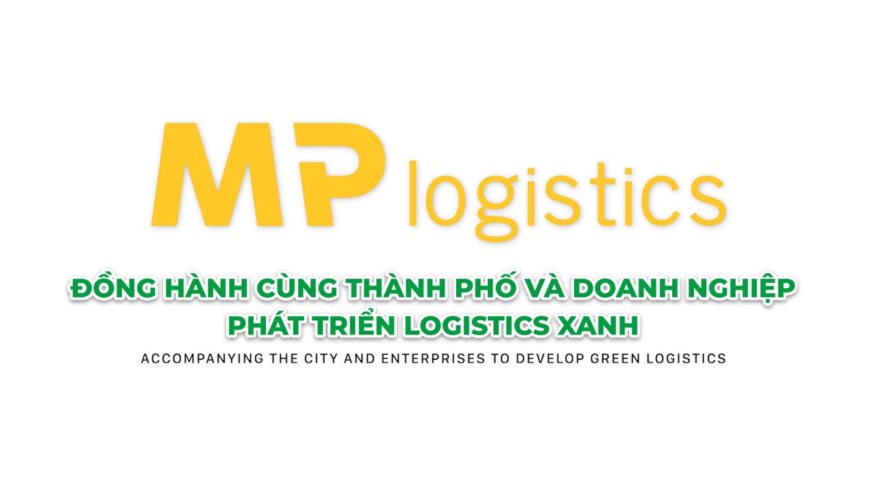 MP LOGISTICS ACCOMPANYING THE CITY & ENTERPRISES TO DEVELOP GREEN ...