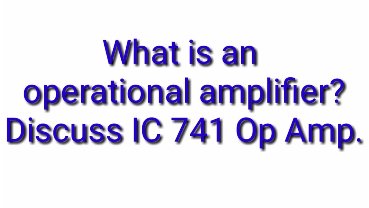 #Operational Amplifier (Black Box approach) & IC 741 Op-Amp - YouTube