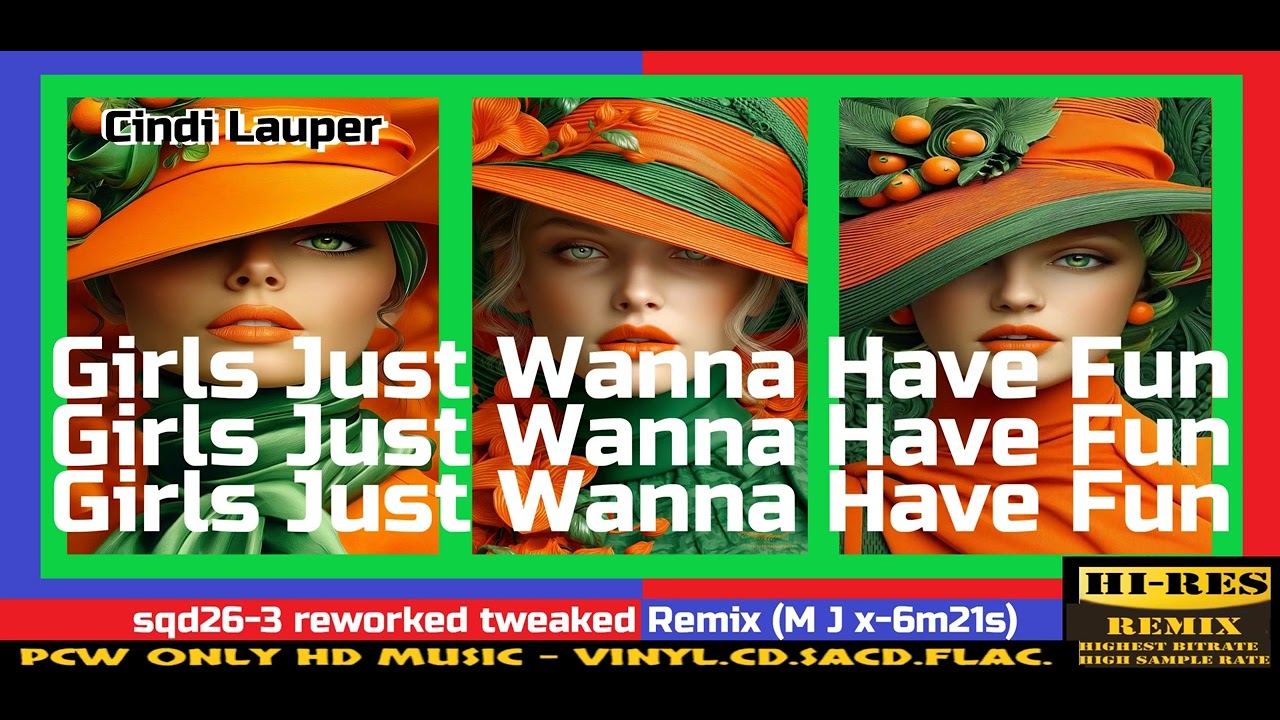 Cindi Lauper - Girls Just Wanna Have Fun -sqd26 3 reworked tweaked ...