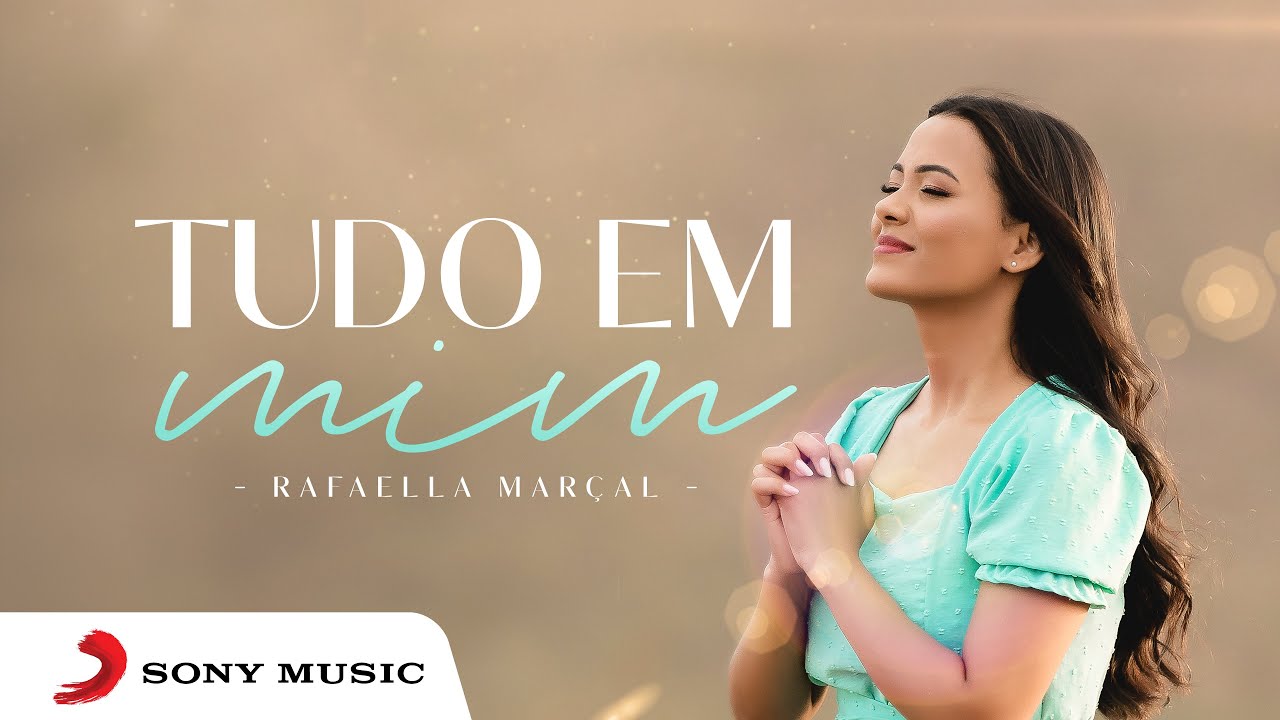 RAFAELLA MARÇAL - TUDO EM MIM (Clip oficial) Sony Music - YouTube