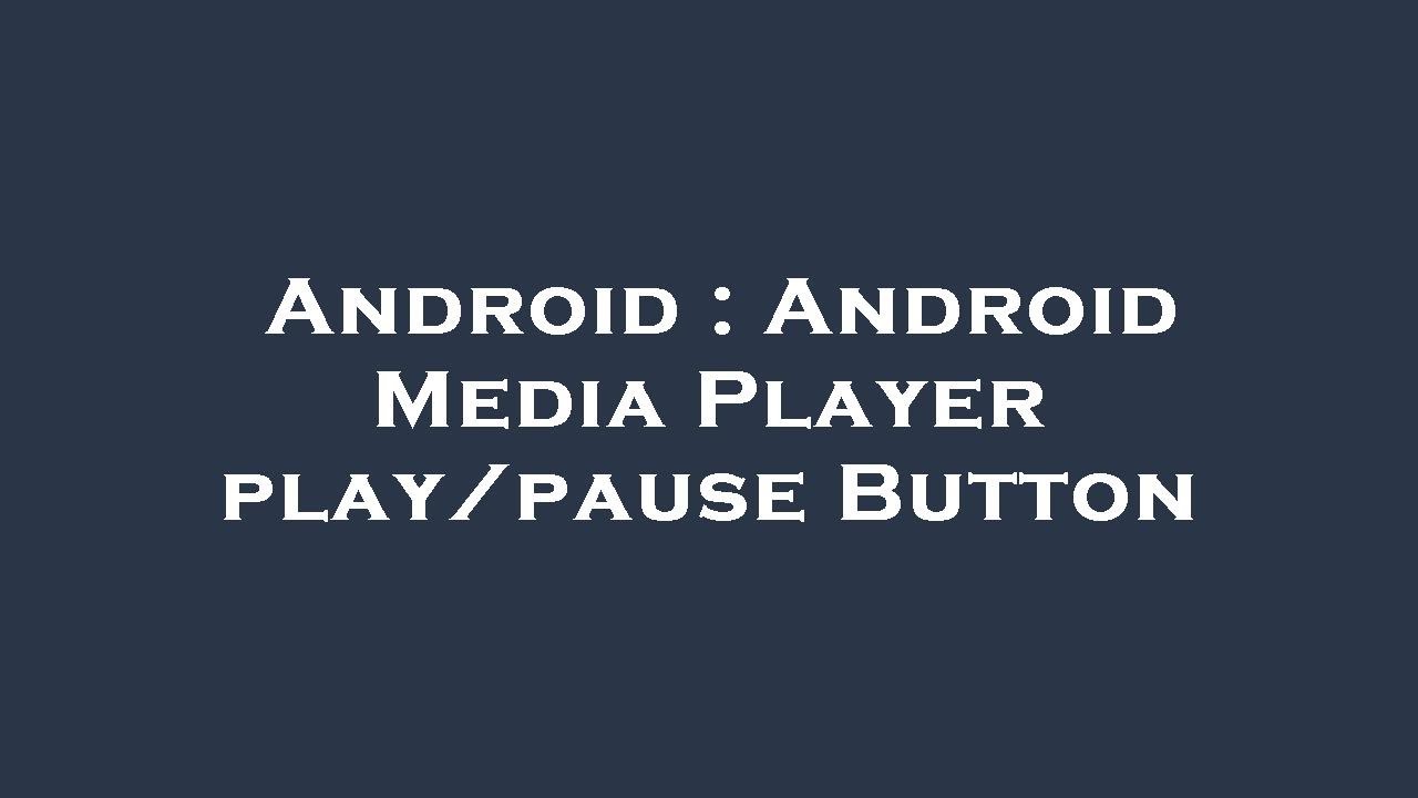 Android : Android Media Player play/pause Button - YouTube