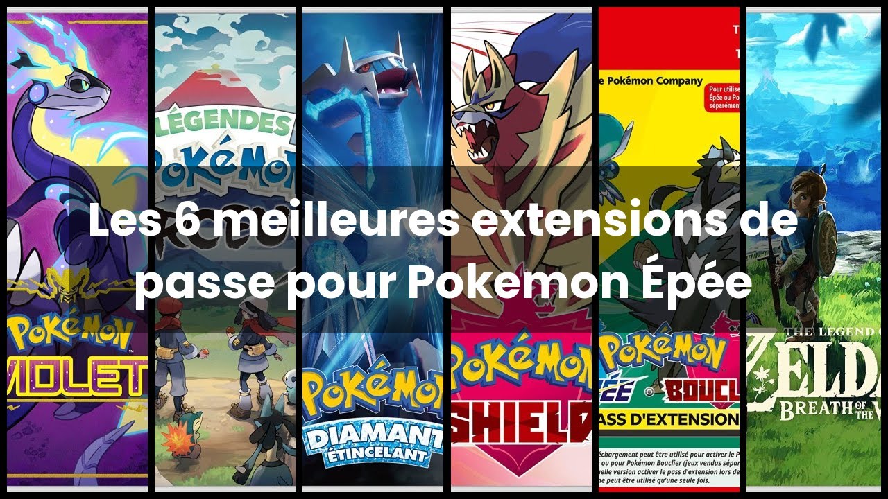 【Pass extension pokemon epee】Les 6 meilleures extensions de passe pour ...