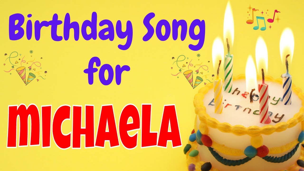 Happy Birthday Michaela Song | Birthday Song for Michaela | Happy ...