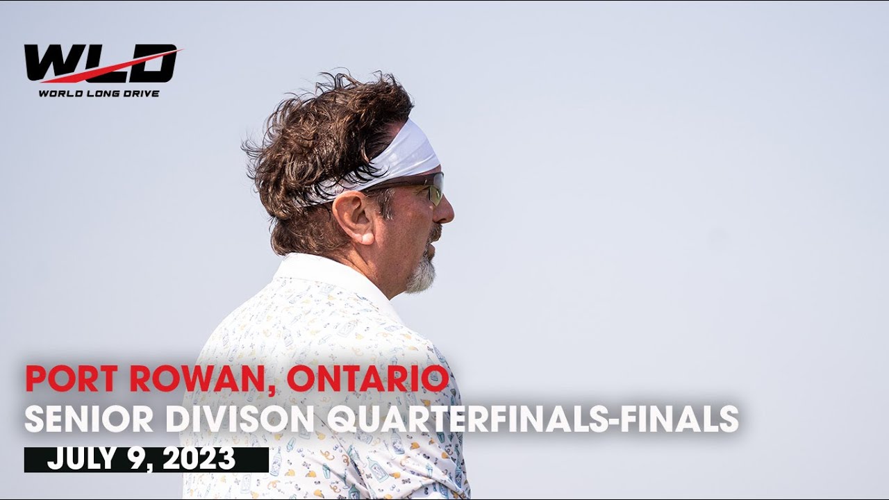 2023 World Long Drive Port Rowan, ON | Senior Division Quarterfinals ...