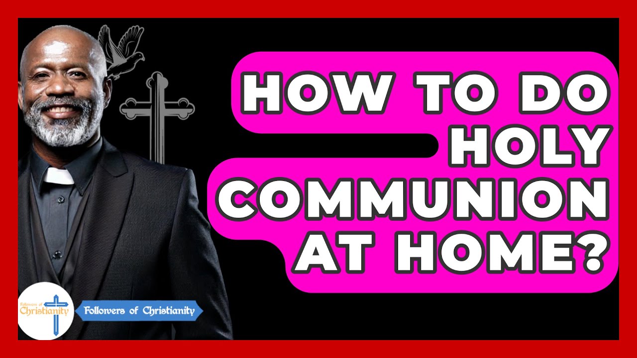 How To Do Holy Communion At Home? - Followers Of Christianity - YouTube
