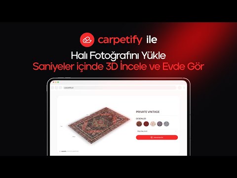 Carpetify ile Satış Deneyimini Arttır! | Fotoğrafı Yükle, 3D İncele ve Evde Gör