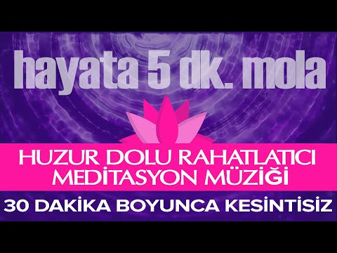 30 Dakika Boyunca Kesintisiz Rahatlatıcı Meditasyon Müzik -  (Meditasyon, Yoga, Uyku Müziği) (001)