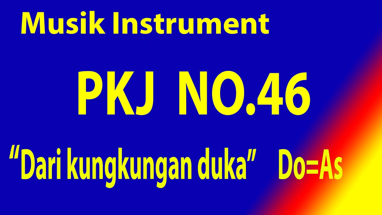PELENGKAP KIDUNG JEMAAT NO 46 DARI KUNGKUNGAN DUKA KELAM DO=As PKJ dgn ...