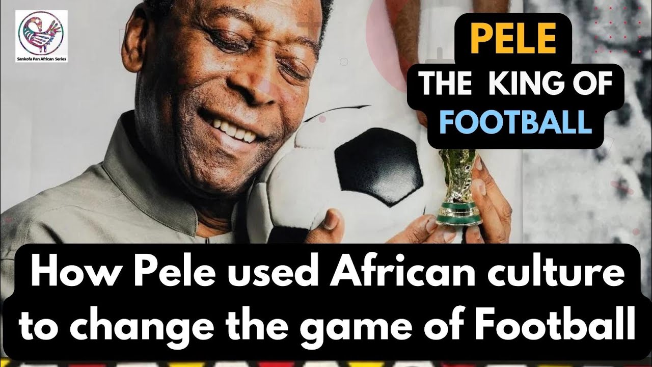 How Pele used African culture to change the game of Football - YouTube
