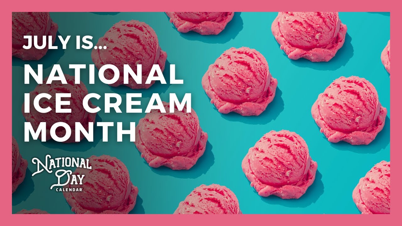 National Ice Cream Month | July - National Day Calendar - YouTube