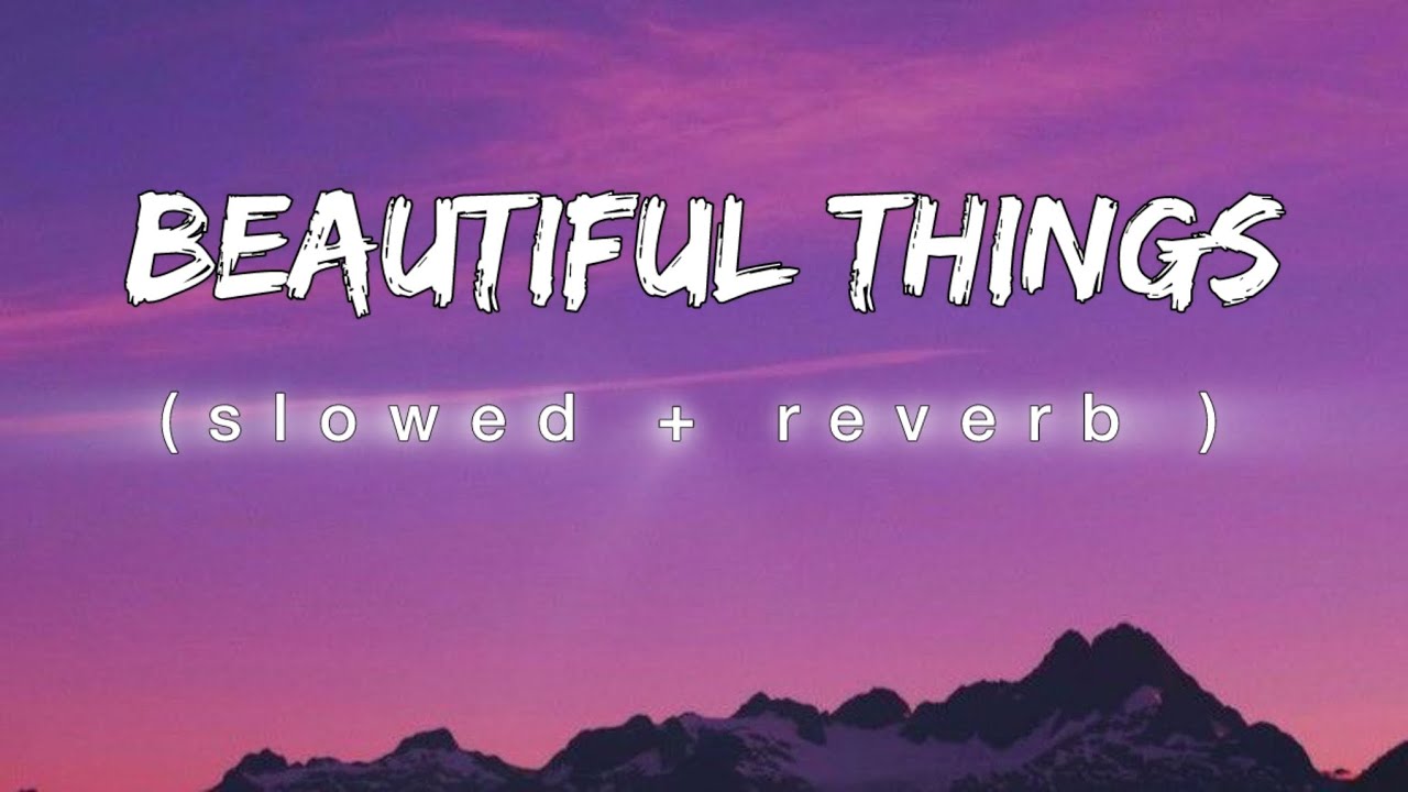 Beautiful Things (Acoustic) [ 𝘀𝗹𝗼𝘄𝗲𝗱 + 𝗿𝗲𝘃𝗲𝗿𝗯 ] - YouTube
