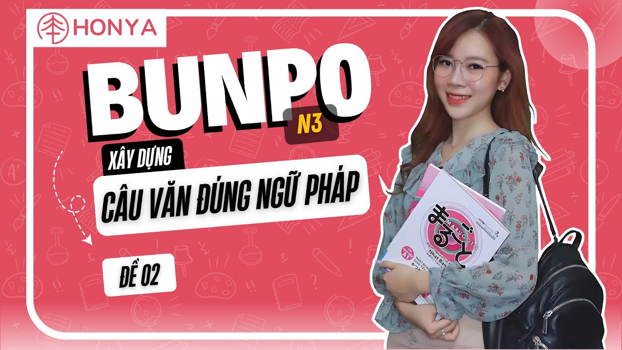 BUNPO N3 - XÂY DỰNG CÂU VĂN ĐÚNG NGỮ PHÁP - ĐỀ 02 - HONYA VIỆT NAM ...