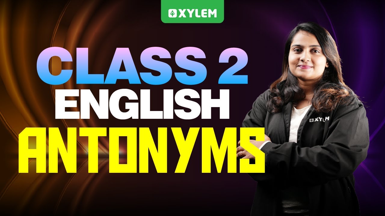 Class 2 English - Antonyms!! | Xylem Class 2 - YouTube