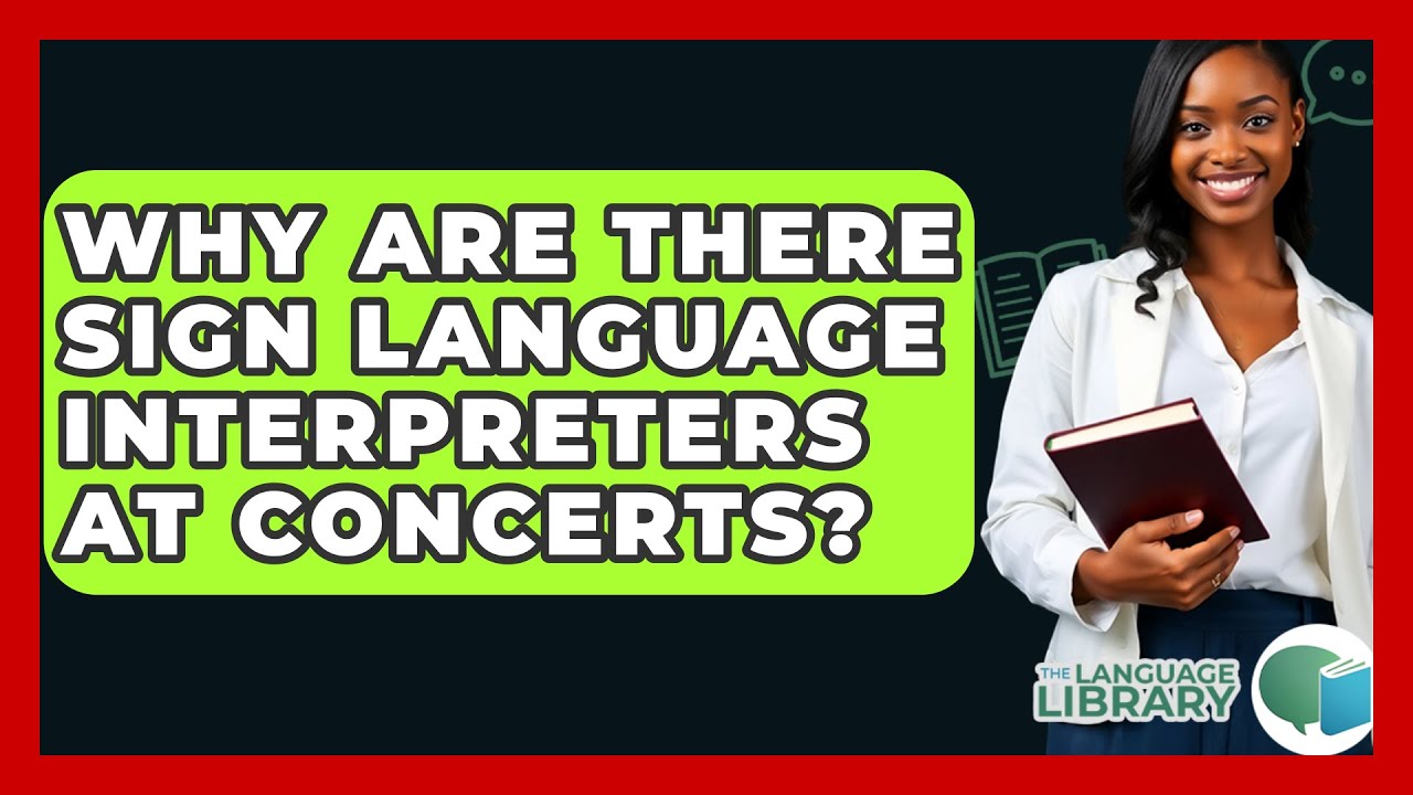 Why Are There Sign Language Interpreters At Concerts? - The Language ...