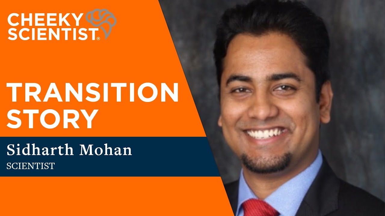 Cheeky Scientist Transition Success Story - Sidharth Mohan, Ph.D. - YouTube