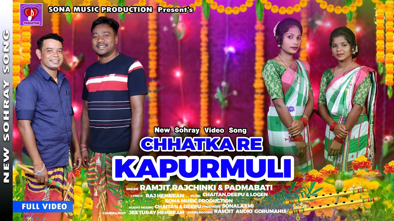 CHHATKA RE KAPURMULI ||NEW SOHRAY SONG 2022 ||RAJ ||RAMJIT ||CHINKI ...