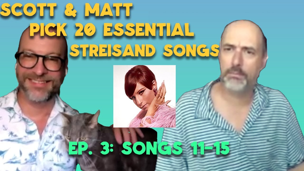 Matt & Scott: 20 Essential Streisand Songs (Ep. 3, 11-15) - YouTube