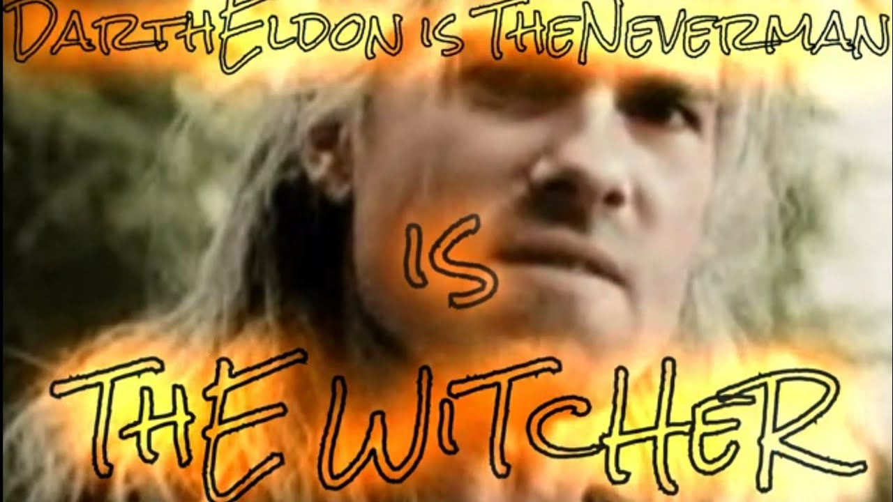 Darth Eldon is The Neverman IS...The Witcher - YouTube