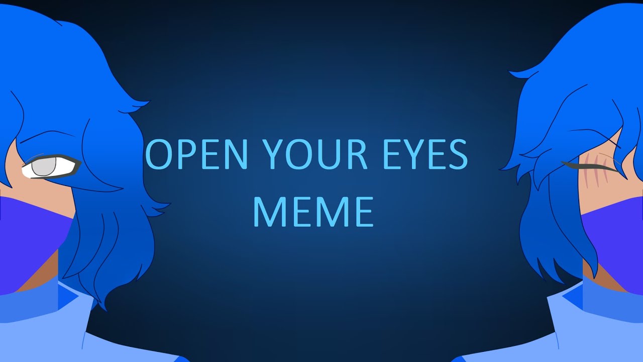open your eyes meme + final credits - YouTube