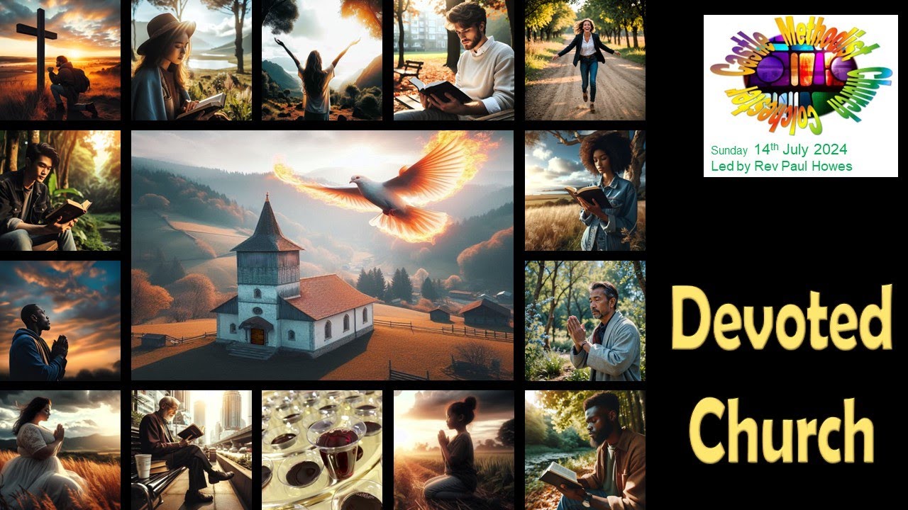 2024 07 14 Sunday Worship led by Rev Paul Howes: “Devoted Church” - YouTube