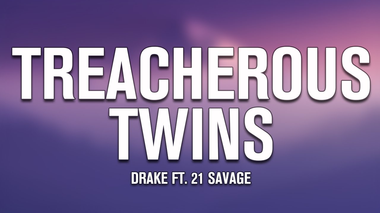 Drake - Treacherous Twins (Lyrics) - YouTube