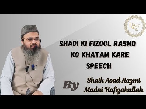 Shadi Ki Fizool Rasmo ko khatam Kare Speech By Shaik Asad Aazmi Madni ...