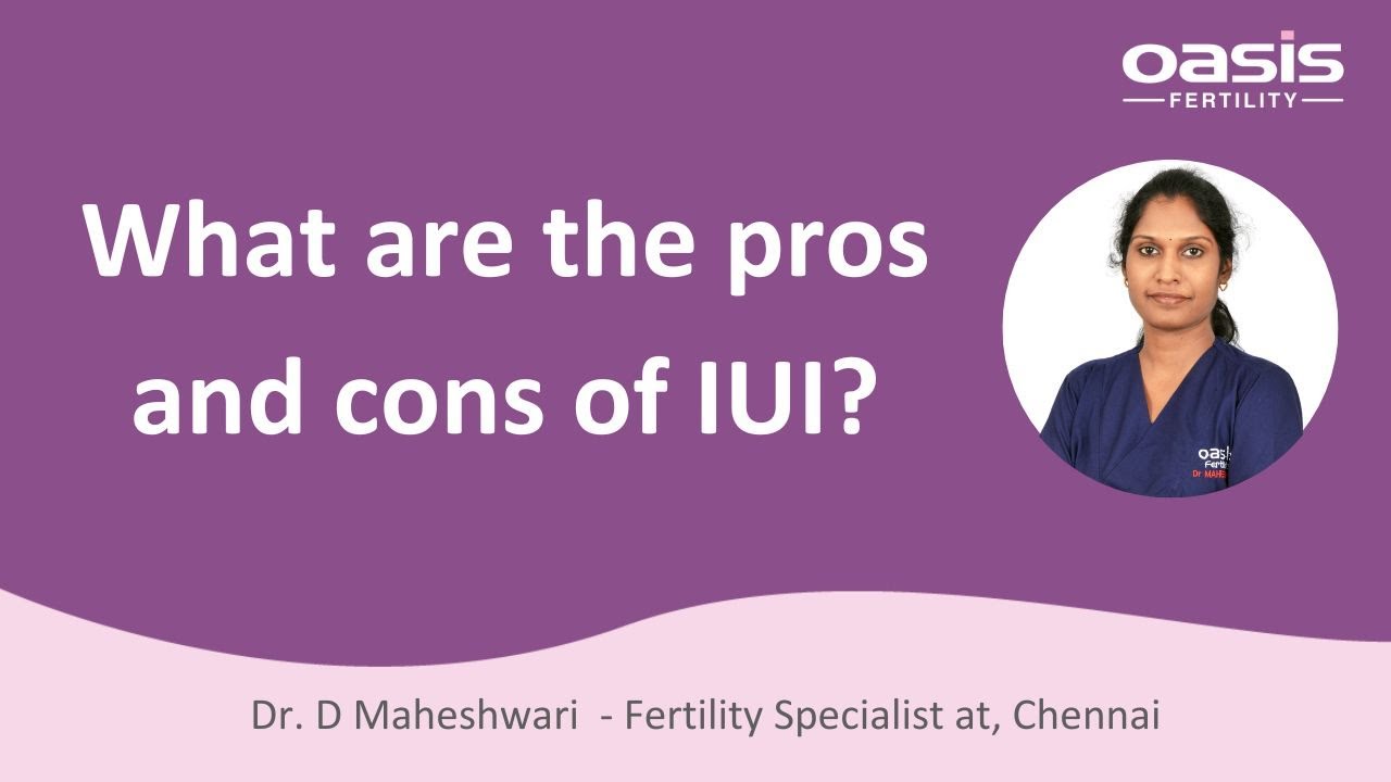What are the pros and cons of IUI? || Dr. D Maheshwari || Oasis ...