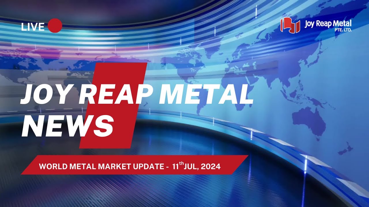 Metal market Breaking news on July 11, 2024 | JOY REAP NEWS - YouTube