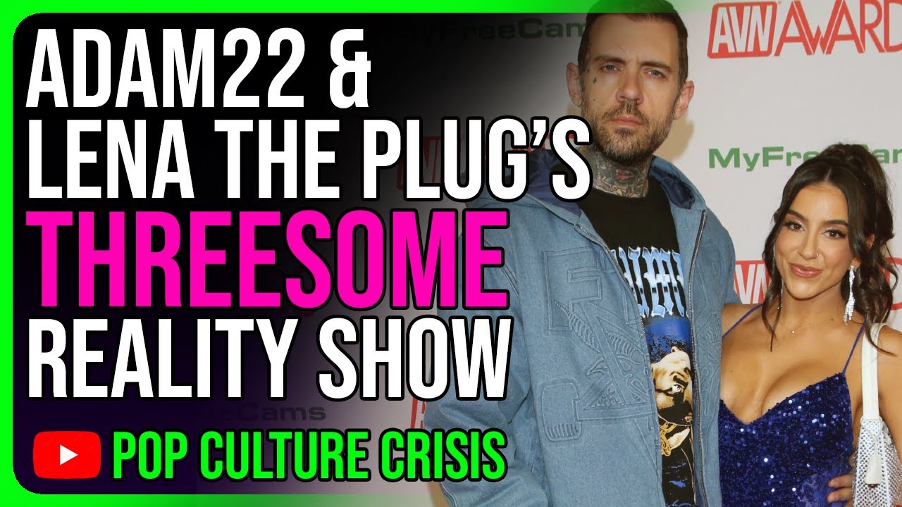 Lena The Plug is The 'Prize' of Husband Adam22's New Reality Show - YouTube