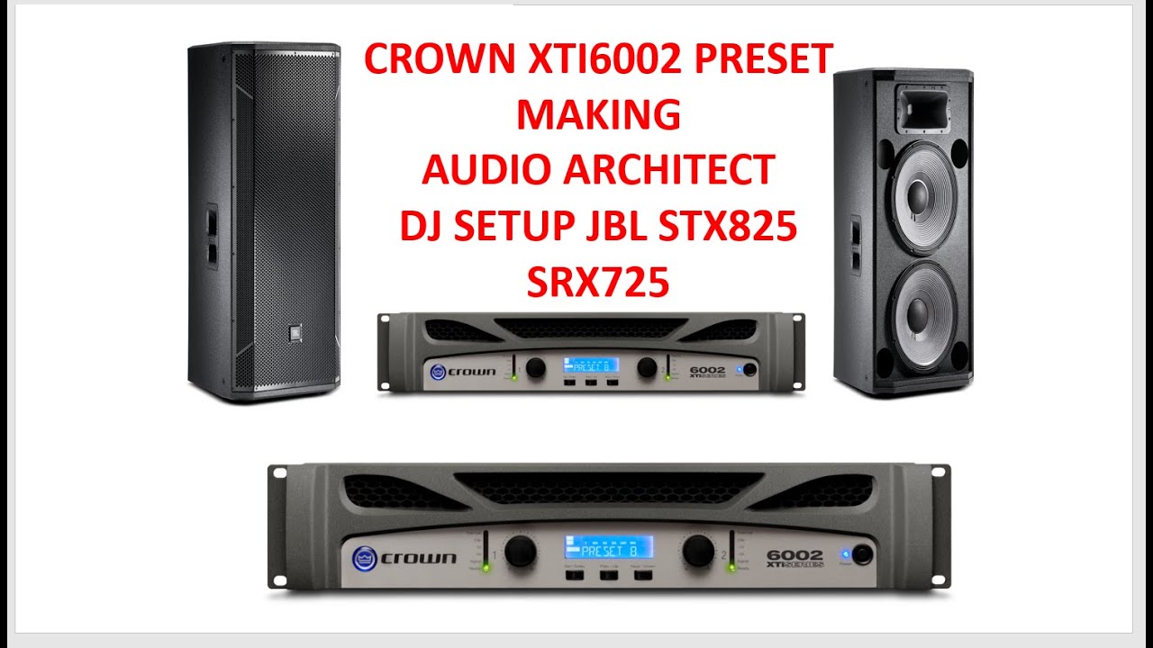 CROWN XTI6002 PRESET MAKING AUDIO ARCHITECT DJ SETUP JBL STX825/SRX725 ...