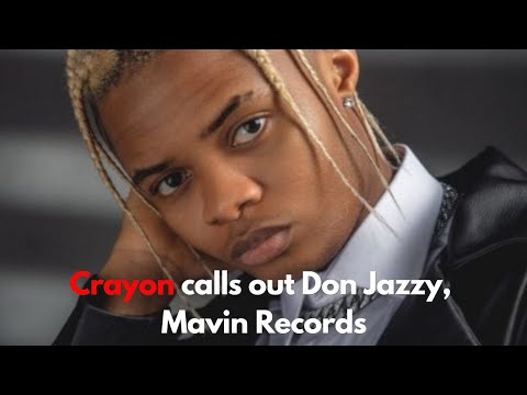 Crayon calls out Don Jazzy & Mavin Records!