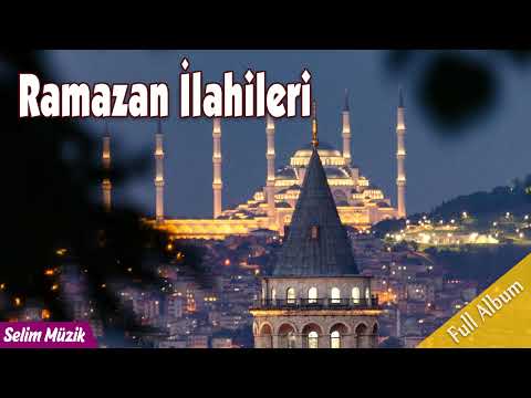 Ramazan İlahileri 💖 Karışık İlahiler 💖  En Güzel İlahiler  💖  Selim Müzik