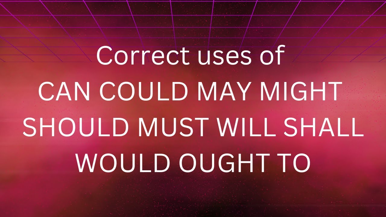 Modal Verbs | May Might Should Would Can Could Must Will Shall Ought to ...
