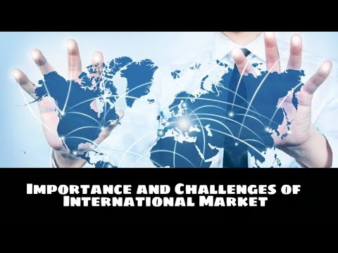 Importance and Challenges of International Market | Chapter 2B | FM108 ...