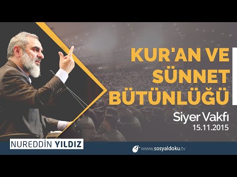 KUR'AN VE SÜNNET BÜTÜNLÜĞÜ  (15.11.2015) | Nureddin Yıldız