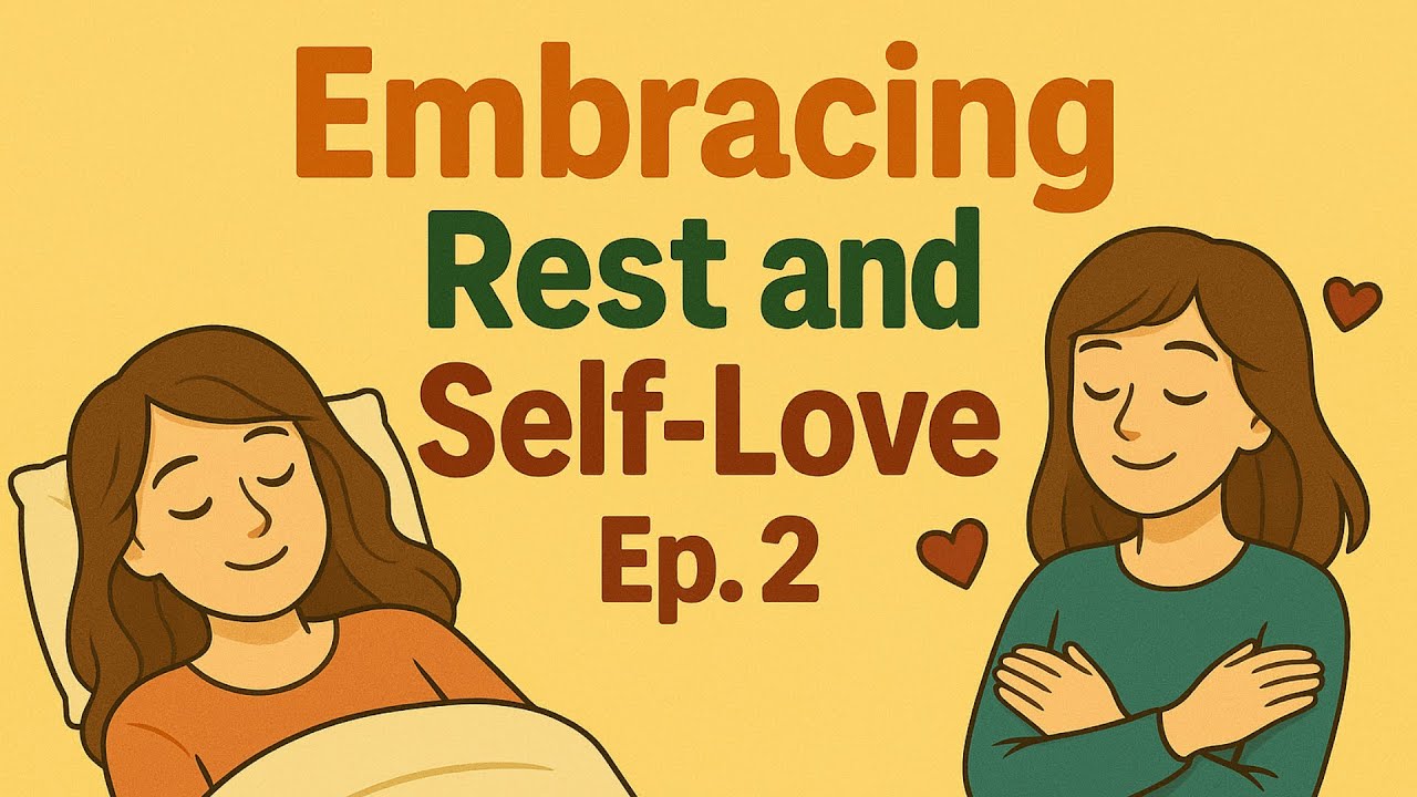 Embracing Rest and Self-Love EP.#1 || Learn English Through English ...