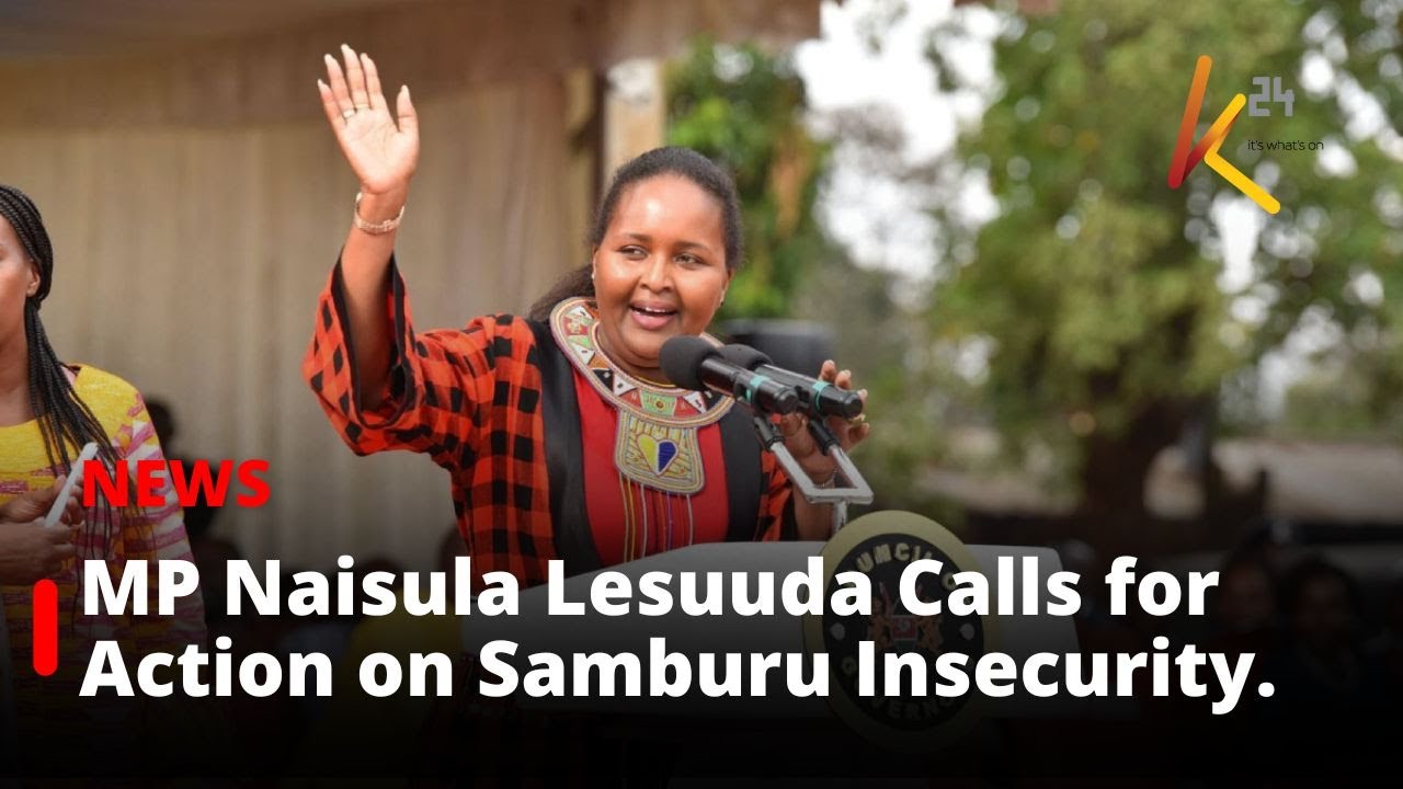 MP Naisula Lesuuda Calls for Action on Samburu Insecurity. - YouTube