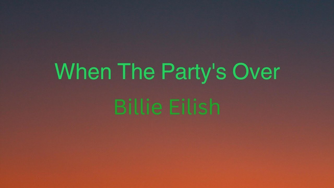 When The Party's Over - Billie Eilish (LYRICS) - YouTube