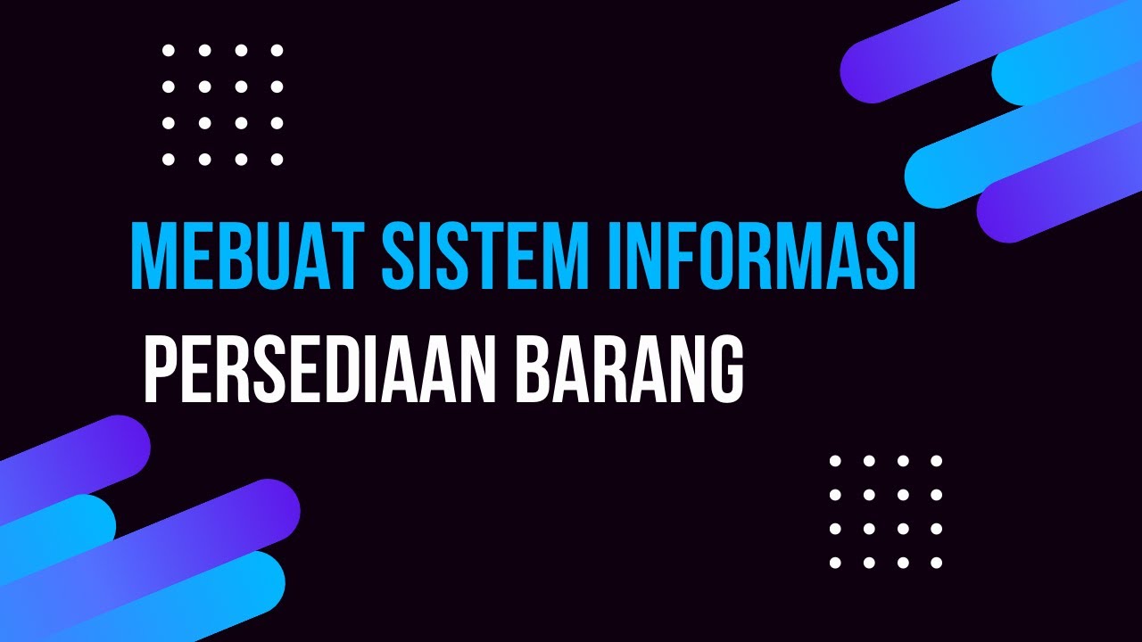 Membuat Sistem Informasi Persediaan Barang Part 1 Database - YouTube